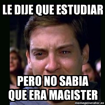 Meme crying peter parker - Le dije que estudiar Pero no sabia que era ...
