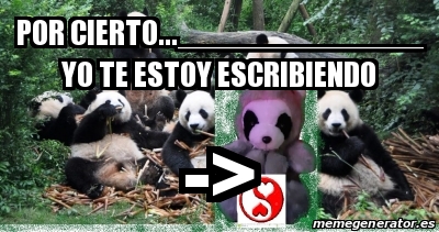 Meme Personalizado - POR CIERTO...______________ YO te ESTOY ...