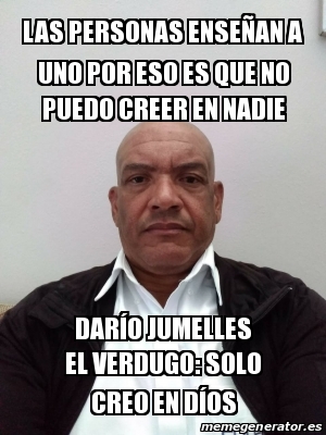 Meme Personalizado - las personas enseÃ±an a uno por eso es que no ...