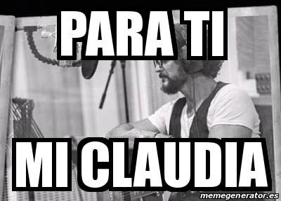 Meme Personalizado - Para ti Mi claudia - 31322371