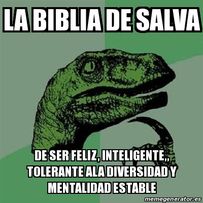 Meme Filosoraptor - la biblia de salva de ser feliz, inteligente ...
