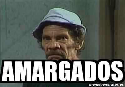 Meme Personalizado - Amargados - 31323512