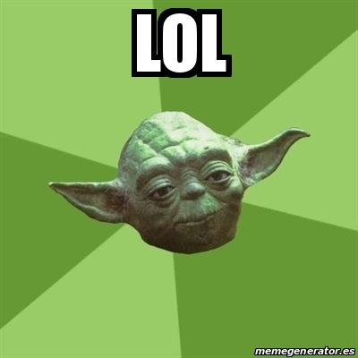 Meme Yoda - lol - 31323624
