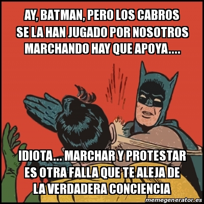 Meme Batman slaps Robin - Ay, Batman, pero los cabros se la han jugado ...