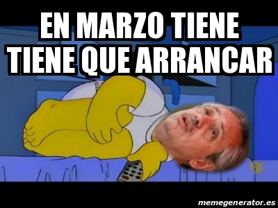 Meme Personalizado - En marzo tiene tiene que arrancar - 31324369
