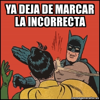 Meme Batman slaps Robin - ya deja de marcar la incorrecta - 31325424