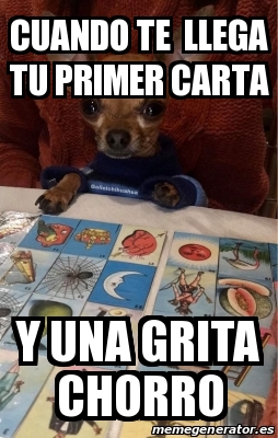 Meme Personalizado - Cuando te llega tu primer carta Y una grita chorro ...