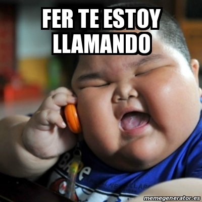 Meme fat chinese kid - FeR TE ESTOY LLAMANDO - 31326085