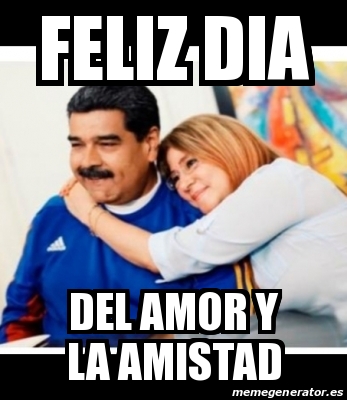 Meme Personalizado - Feliz dia del amor y la amistad - 31326097