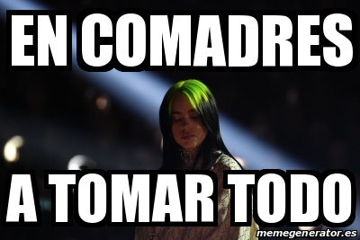 Meme Personalizado - En Comadres a tomar todo - 31327022