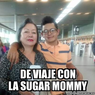 Meme Personalizado - de viaje con la sugar mommy - 31327900