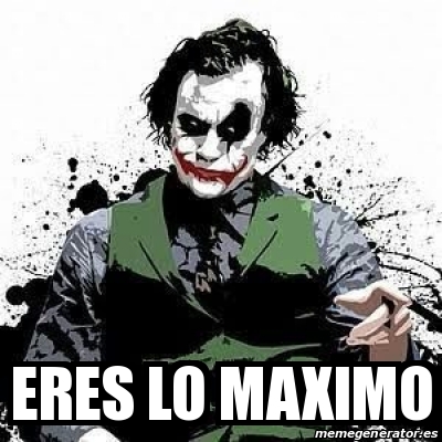 Meme Personalizado - Eres lo maximo - 31328151