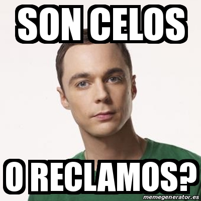 Meme Sheldon Cooper - son celos o reclamos? - 31328554