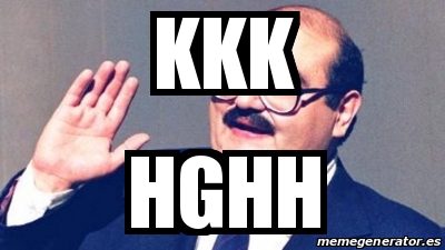 Meme Personalizado - kkk hghh - 31328669