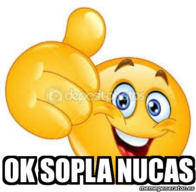 Meme Personalizado - ok sopla nucas - 31328743