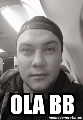 Meme Personalizado - ola bb - 31329213
