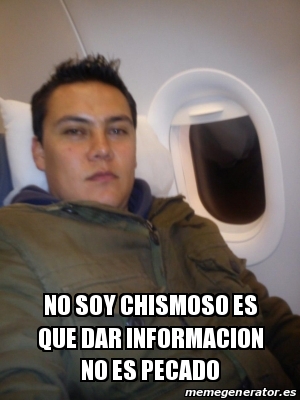 Meme Personalizado - no soy chismoso es que dar informacion no es ...