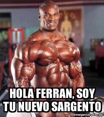 Meme Personalizado - Hola ferran, soy tu nuevo sargento - 31330197