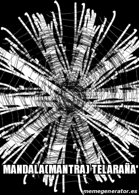 Meme Personalizado - Mandala(mantra) telaraÃ±a - 31330347