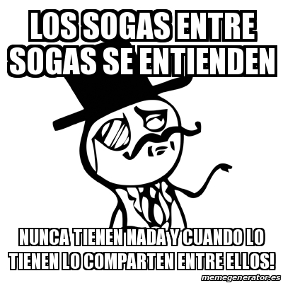 Meme Feel Like A Sir - Los sogas entre sogas se entienden Nunca tienen ...