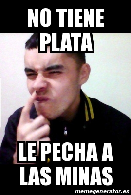 Tienen Plata Memes