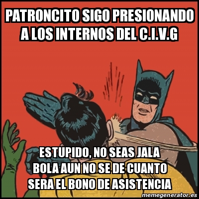 Meme Batman slaps Robin - Patroncito sigo presionando a los internos ...