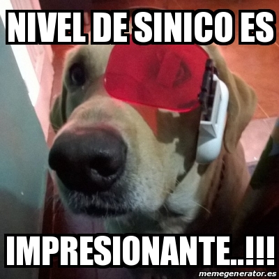 Meme Personalizado - nivel de sinico es impresionante..!!! - 31333323