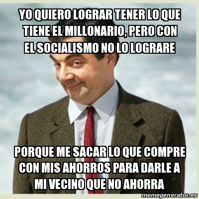 Meme Mr Bean - yo quiero lograr tener lo que tiene el millonario, PERO ...