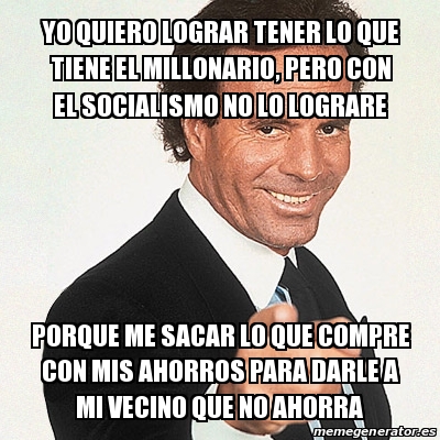 Meme Julio Iglesias - yo quiero lograr tener lo que tiene el millonario ...