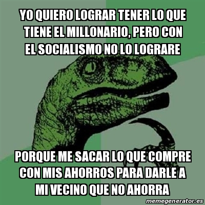Meme Filosoraptor - yo quiero lograr tener lo que tiene el millonario ...