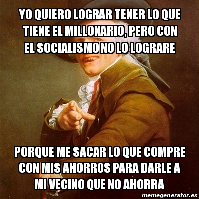 Meme Joseph Ducreux - yo quiero lograr tener lo que tiene el millonario ...