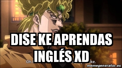 Meme Personalizado - Dise ke aprendas inglÃ©s xd - 31333690