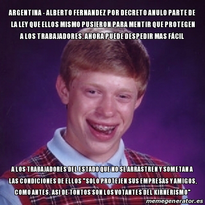 Meme Bad Luck Brian - argentina - alberto fernandez por decreto anulo ...