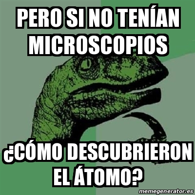 Meme Filosoraptor - pero si no tenÃ­an microscopios Â¿cÃ³mo descubrieron el Ã¡tomo? - 31334629
