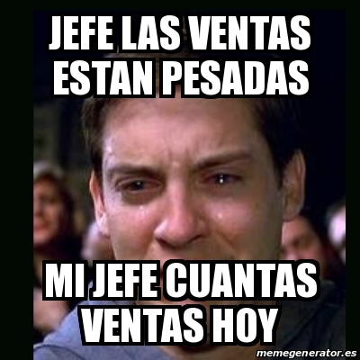 Meme crying peter parker - JEFE LAS VENTAS ESTAN PESADAS MI JEFE ...
