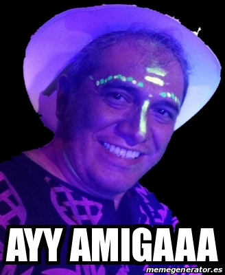 Meme Personalizado - AYY AMIGAAA - 31335352