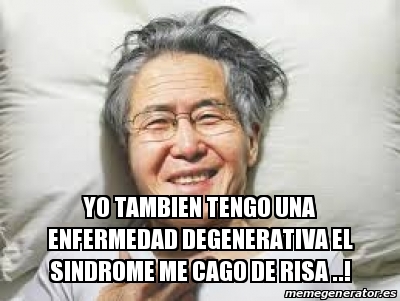 Meme Personalizado - YO TAMBIEN TENGO UNA ENFERMEDAD DEGENERATIVA EL ...