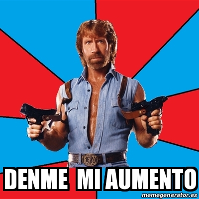 Meme Chuck Norris - denme mi aumento - 31335518
