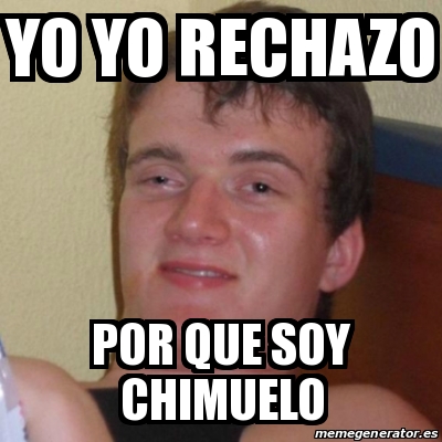 Meme Stoner Stanley - Yo yo Rechazo Por que soy chimuelo - 31335523