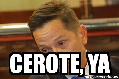 Meme Personalizado - Cerote, ya - 31335830