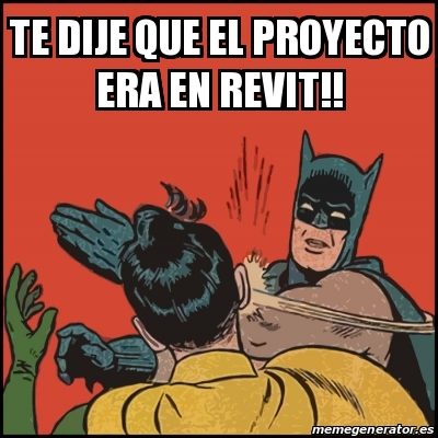 Meme Batman slaps Robin - Te dije que el proyecto era en Revit!! - 31339401