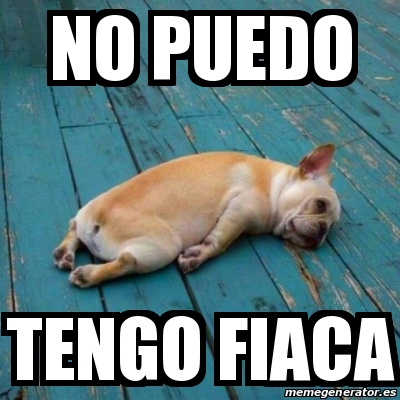 Meme Personalizado - no puedo tengo fiaca - 31339576