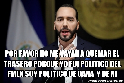 Meme Personalizado - POR FAVOR NO ME VAYAN A QUEMAR EL TRASERO PORQUE ...