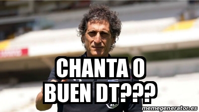 Meme Personalizado - Chanta o buen DT??? - 31341330