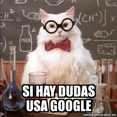 Meme Chemistry Cat - si hay dudas usa google - 31341458