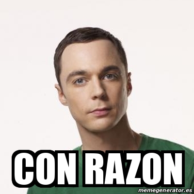 Meme Sheldon Cooper - CON RAZON - 31342887