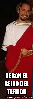 Meme Personalizado - neron el reino del terror - 31343098