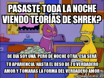 Meme Personalizado - Pasaste toda la noche viendo teorÃ­as de shrek? De ...