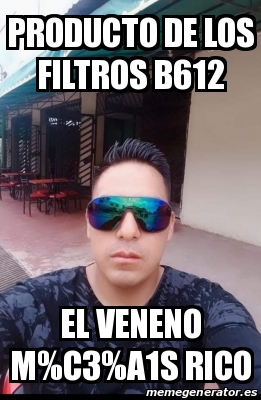 Meme Personalizado - Producto de los filtros B612 El veneno m%C3%A1s ...