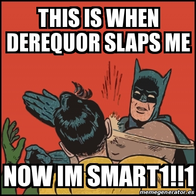 Meme Batman slaps Robin - This is when Derequor slaps me Now Im smart1 ...